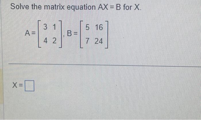 Solved Solve the matrix equation AX=B for X | Chegg.com