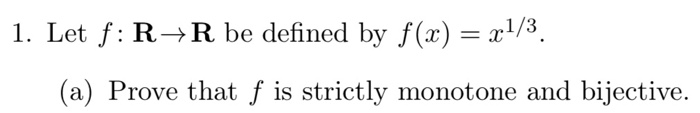 Solved 1. Let f:R+R be defined by f(x) = x1/3. (a) Prove | Chegg.com