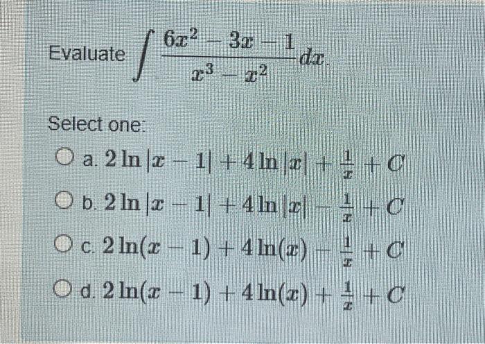 Solved Evaluate \\( \\int \\frac{6 x^{2}-3 x-1}{x^{3}-x^{2}} | Chegg.com