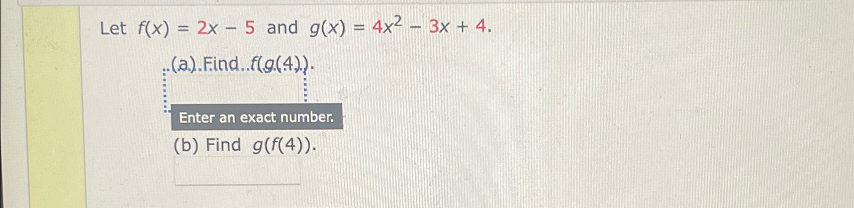 Solved Let f(x)=2x-5 ﻿and g(x)=4x2-3x+4(a). | Chegg.com