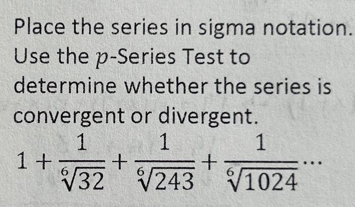 Solved Place the series in sigma notation. Use the p-Series | Chegg.com