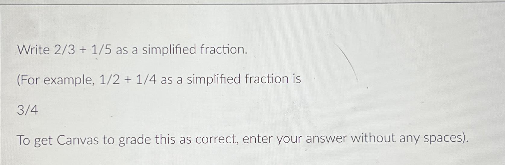 Solved Write 23+15 ﻿as a simplified fraction.(For example, | Chegg.com