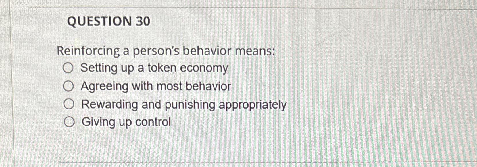 Solved QUESTION 30Reinforcing a person's behavior | Chegg.com