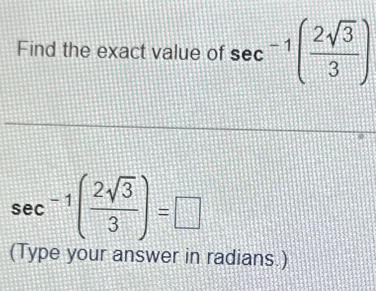 Solved Find the exact value of sec-1(2323)sec-1(2323)=(Type | Chegg.com