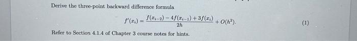 Solved Derive the three-point backward difference formula | Chegg.com