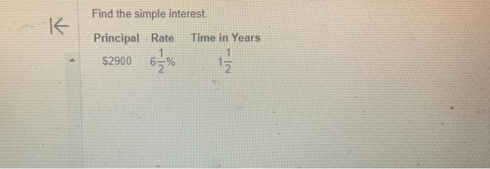 K Find the simple interest. Principal $2900 Rate 1 | Chegg.com
