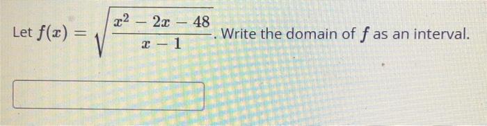 Solved Let f(x)=x−1x2−2x−48. Write the domain of f as an | Chegg.com