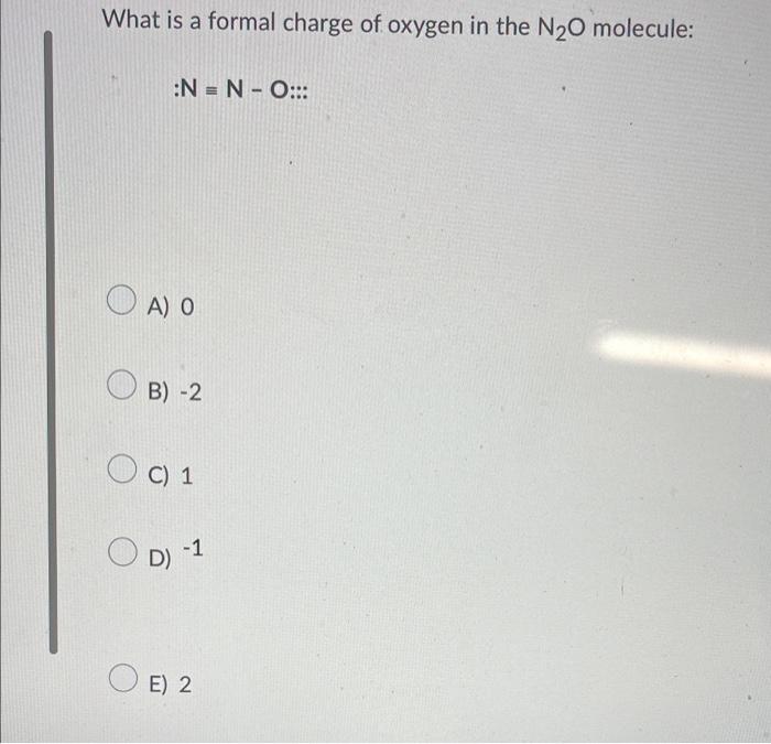 Solved What is a formal charge of oxygen in the N₂O | Chegg.com
