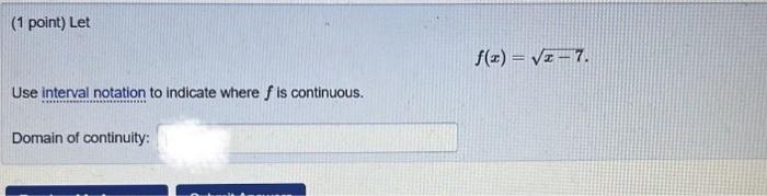 Solved f(x)=x−7 Use interval notation to indicate where f is | Chegg.com