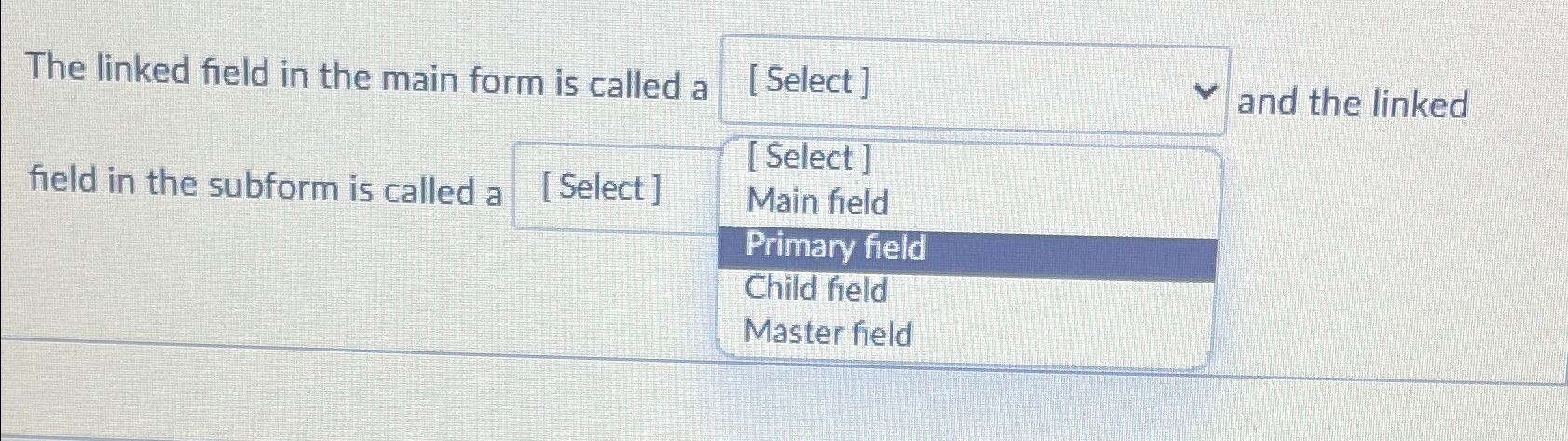 Solved The linked field in the main form is called a and the | Chegg.com