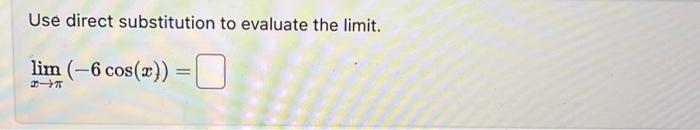 Solved Use direct substitution to evaluate the limit. | Chegg.com