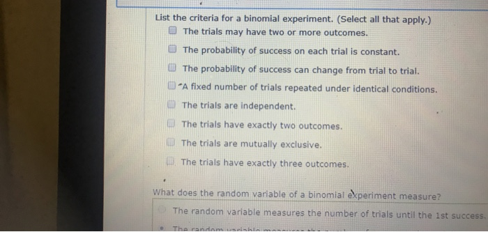 Solved List the criteria for a binomial experiment. (Select | Chegg.com