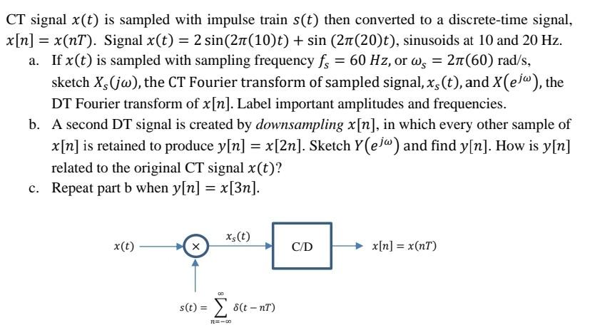 Solved CT signal x(t) is sampled with impulse train s(t) | Chegg.com Solved CT signal x(t) is sampled with impulse train s(t) | Chegg.com