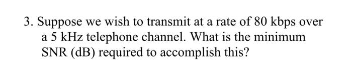 Solved 3. Suppose we wish to transmit at a rate of 80 kbps | Chegg.com