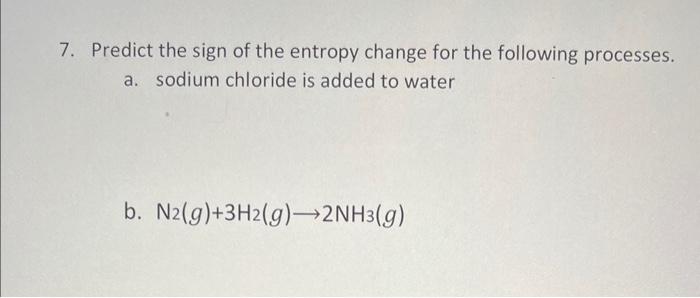 Solved 7. Predict the sign of the entropy change for the | Chegg.com