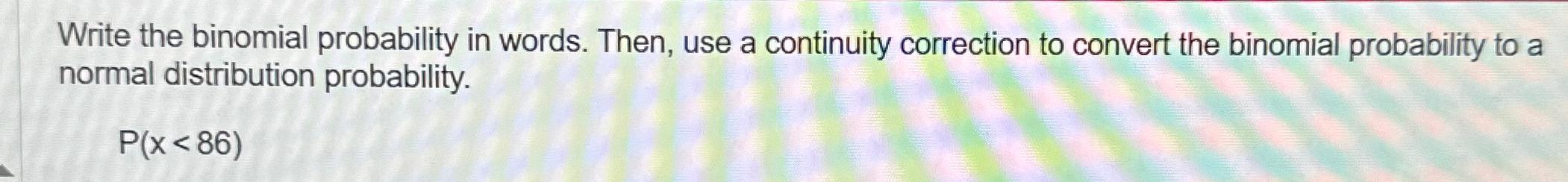 Solved Write the binomial probability in words. Then, use a | Chegg.com