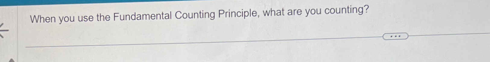 Solved When you use the Fundamental Counting Principle, what | Chegg.com