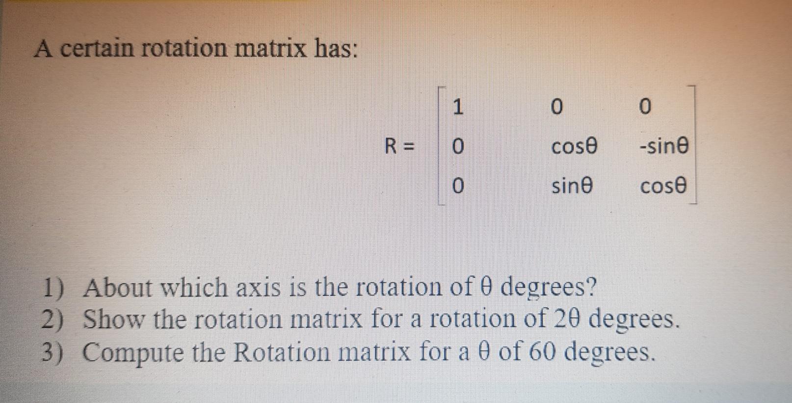 Solved A certain rotation matrix has: 1 0 0 R= 0 cose -sine | Chegg.com