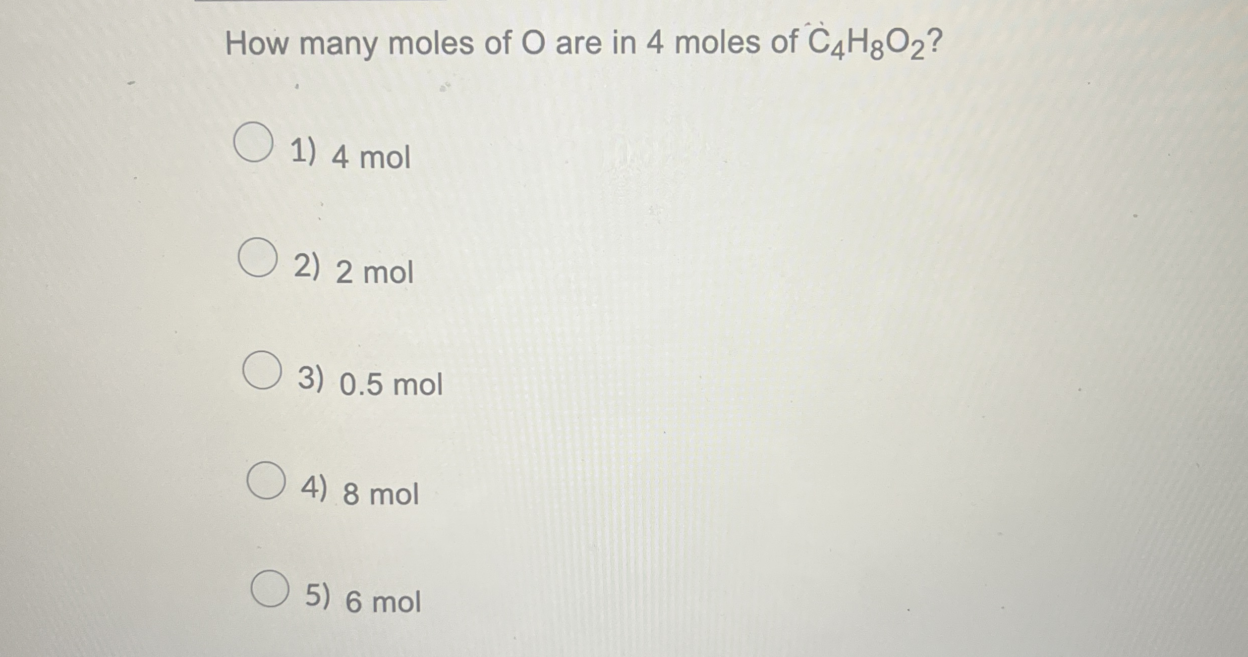 Solved How many moles of O are in 4 ﻿moles of C4˙H8O2 ?4 | Chegg.com