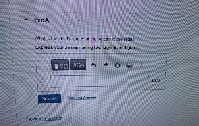 Solved At a playground, a 22 kg child plays on a slide that | Chegg.com