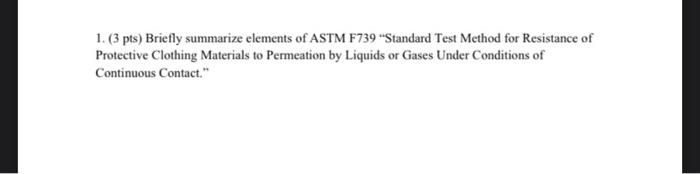 Solved 1. (3 pts) Briefly summarize elements of ASTM F739 | Chegg.com