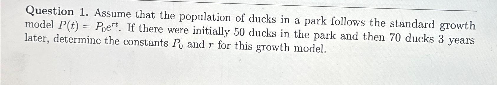Solved Question 1. ﻿Assume that the population of ducks in a | Chegg.com