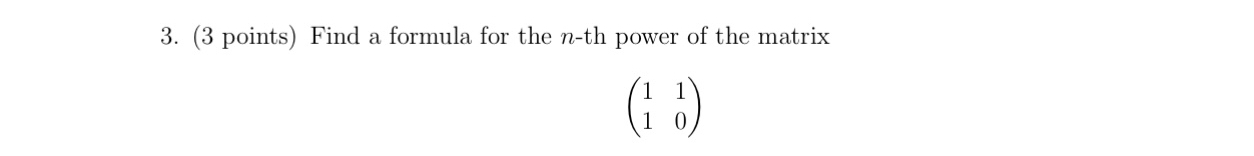 Solved (3 ﻿points) ﻿Find a formula for the n-th power of the | Chegg.com