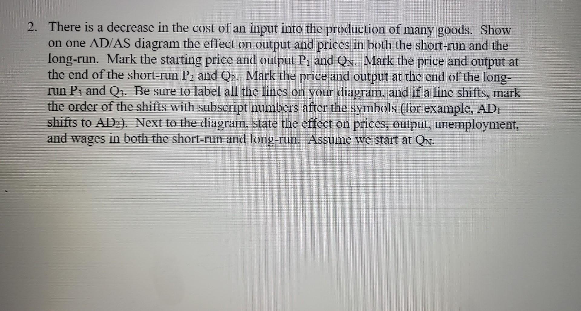 Solved 2. There is a decrease in the cost of an input into | Chegg.com