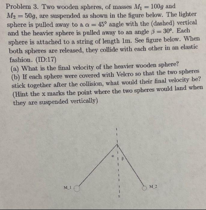 Solved Problem 3. Two wooden spheres, of masses My = 100g | Chegg.com