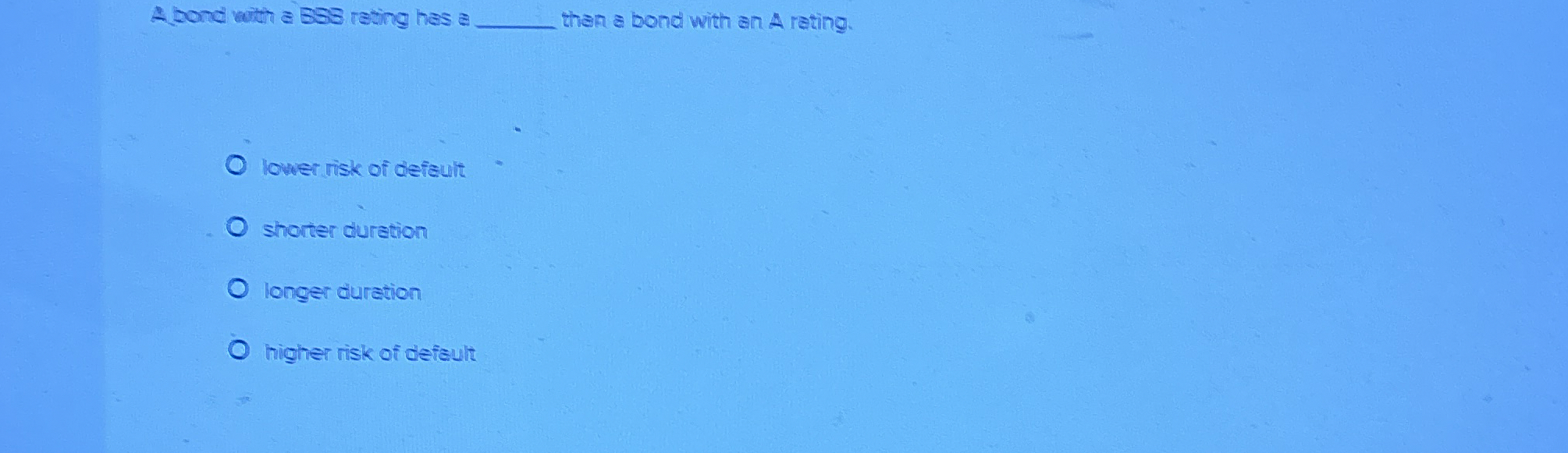 Solved A bond with a bS8 ﻿rating has athan a bond with an A | Chegg.com
