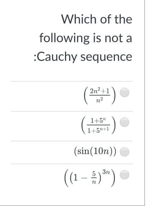 Solved Which of the following is not a :Cauchy sequence | Chegg.com
