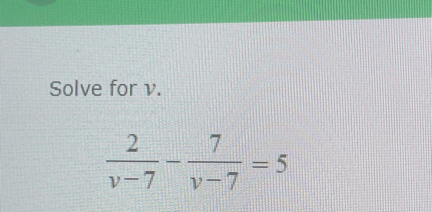 Solved Solve for v2v-7-7v-7=5 | Chegg.com