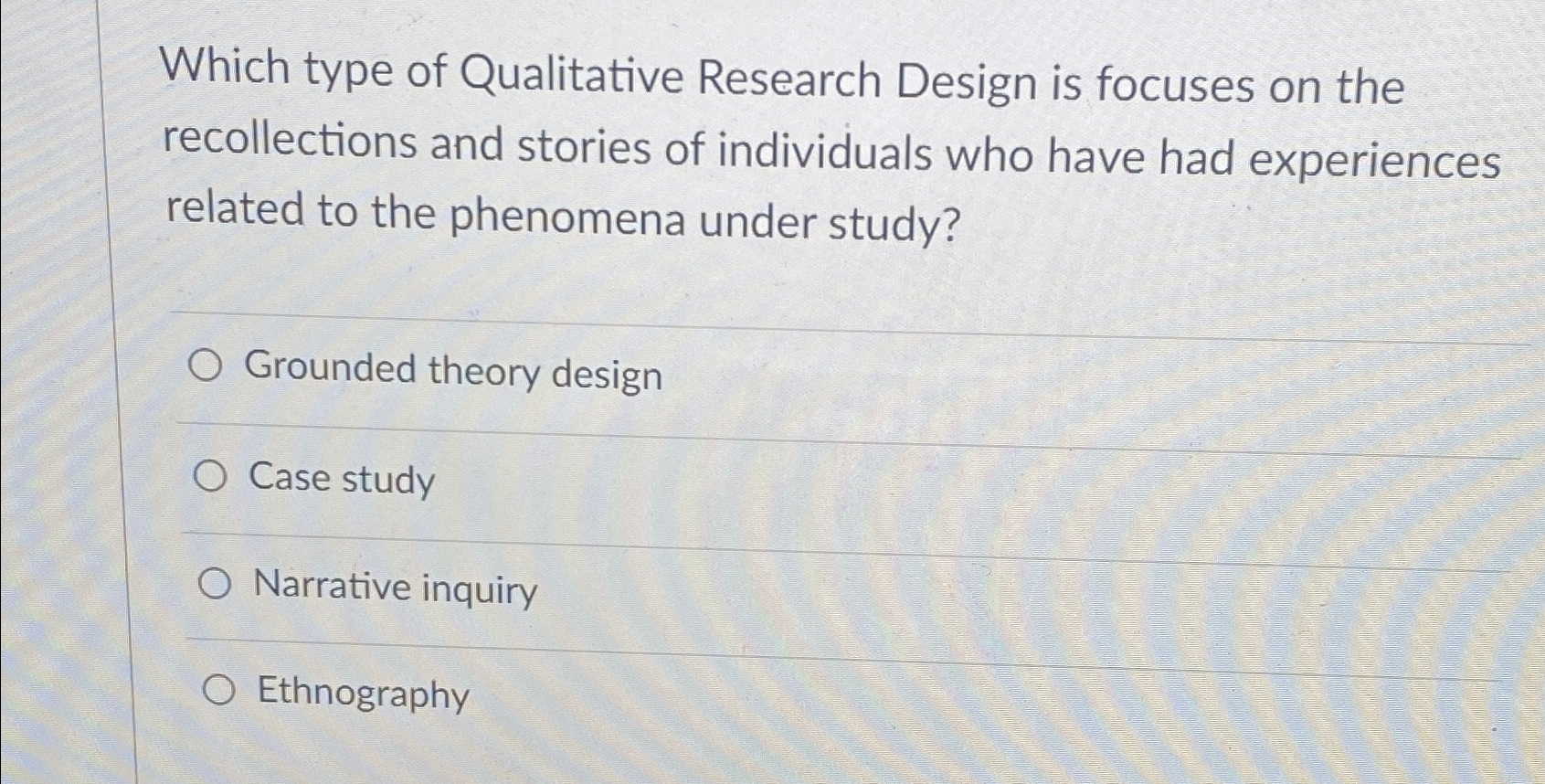 Solved Which type of Qualitative Research Design is focuses | Chegg.com
