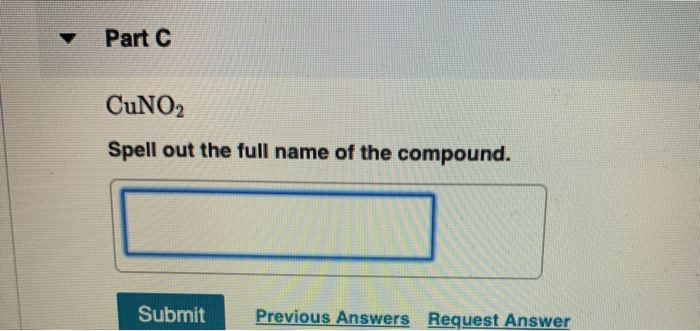 Solved Part C CuNO2 Spell out the full name of the compound. | Chegg.com