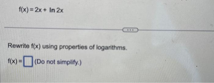 Solved f(x)=2x+ln2x Rewrite f(x) using properties of | Chegg.com