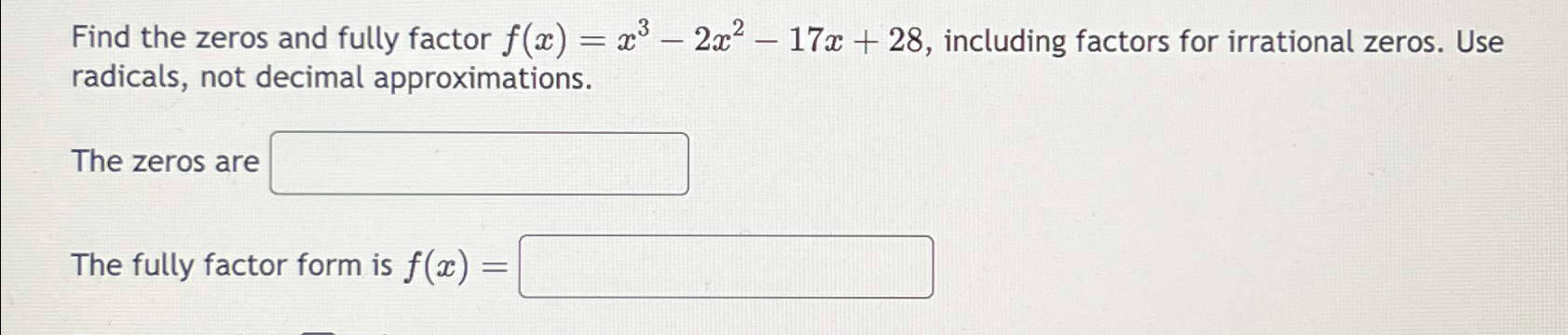 Solved Find the zeros and fully factor f(x)=x3-2x2-17x+28, | Chegg.com