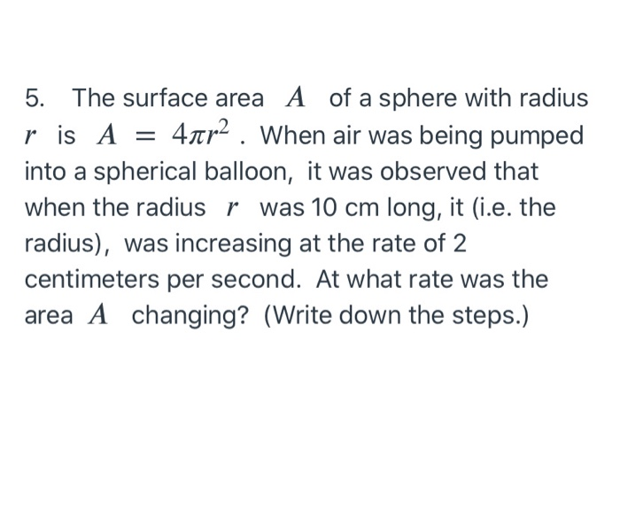 Solved 5. The surface area A of a sphere with radius r is A | Chegg.com