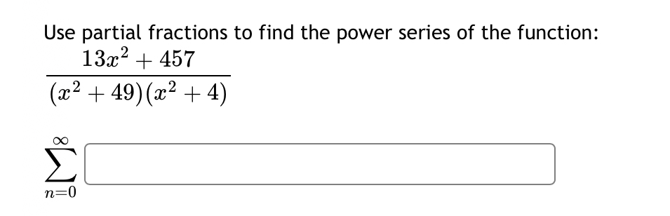 Solved Use partial fractions to find the power series of the | Chegg.com