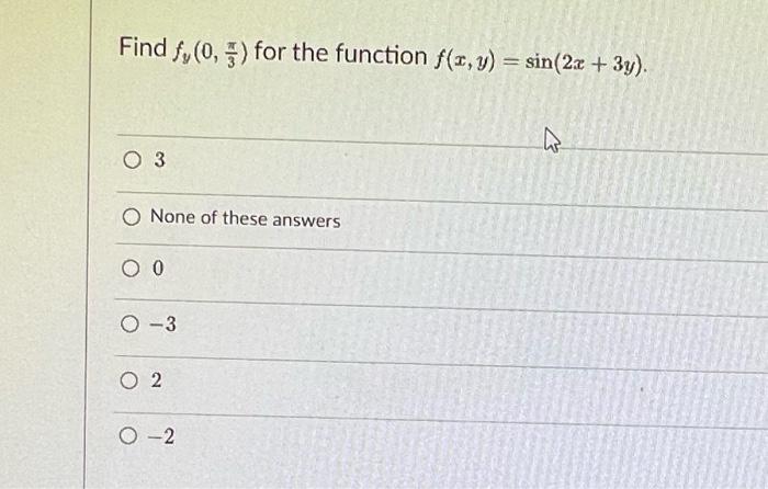 Solved Find fy(0,3π) for the function f(x,y)=sin(2x+3y). 3 | Chegg.com