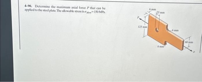 Solved 4-90. Determine the maximum axial force P that can be | Chegg.com
