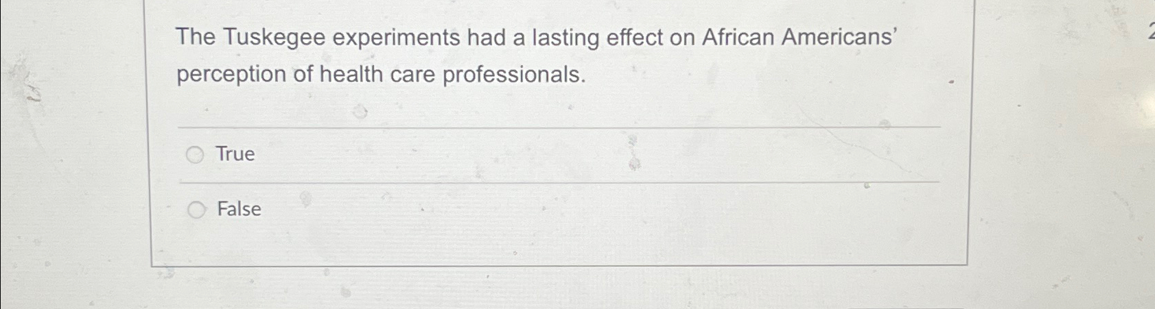 Solved The Tuskegee experiments had a lasting effect on | Chegg.com