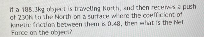 Solved If a 188.3 kg object is traveling North, and then | Chegg.com