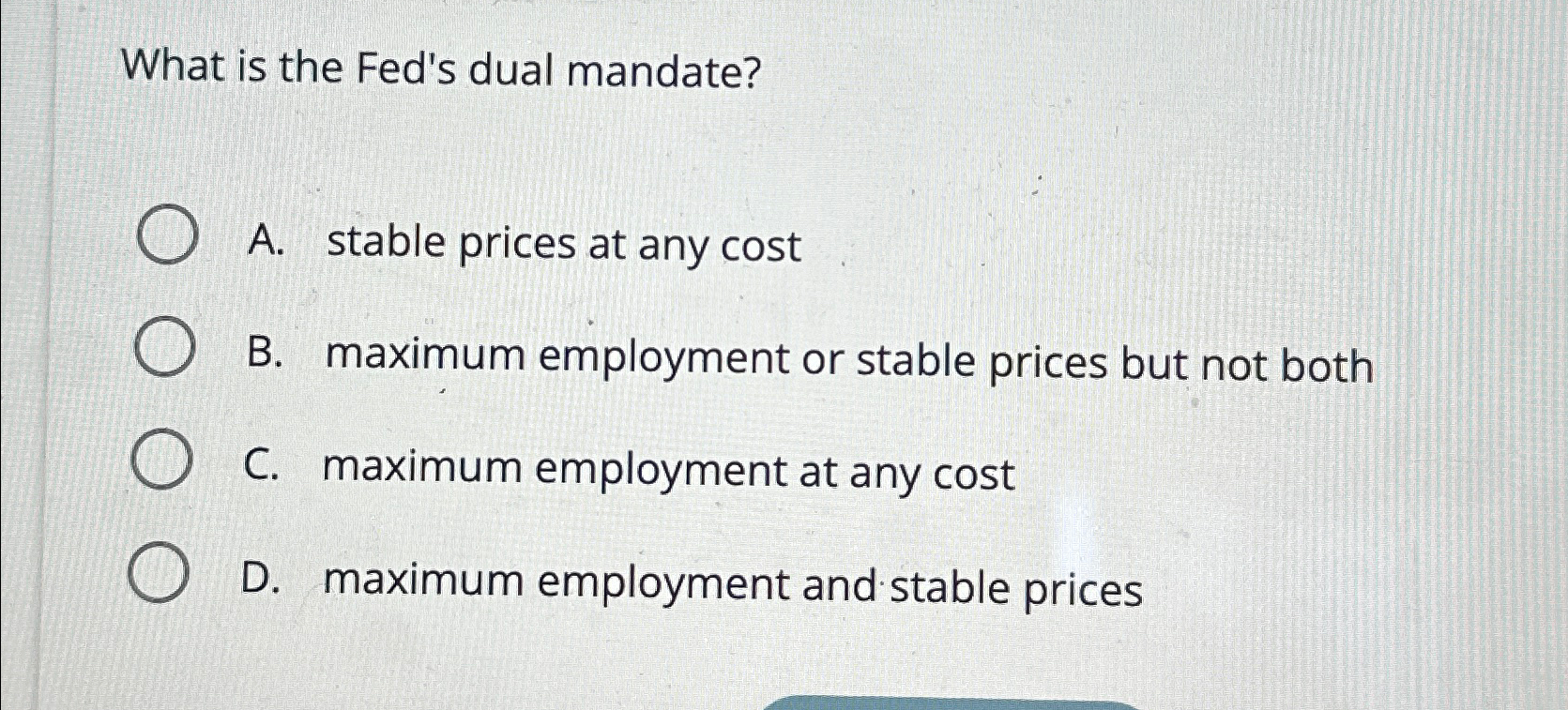 Solved What is the Fed's dual mandate?A. ﻿stable prices at | Chegg.com