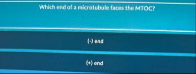 Solved Which end of a microtubule faces the MTOC?(.) ﻿end(t) | Chegg.com