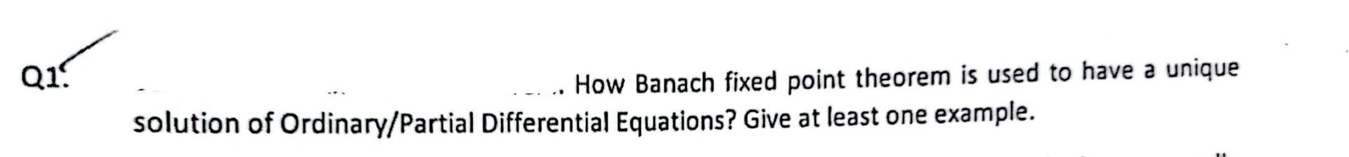 Solved ? Q1. ... How Banach fixed point theorem is used to | Chegg.com