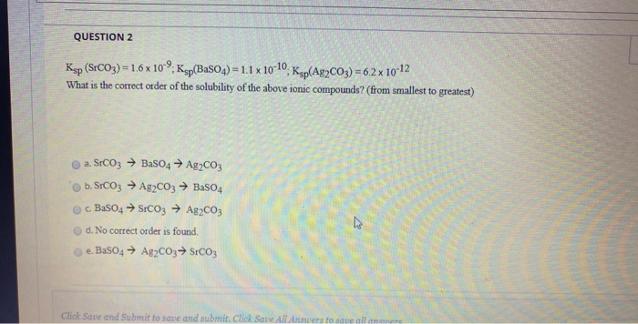 Solved QUESTION 2 Ksp (SCO3)=1.6 x 10°, Ksp(BaSO4) = 1.1 x | Chegg.com