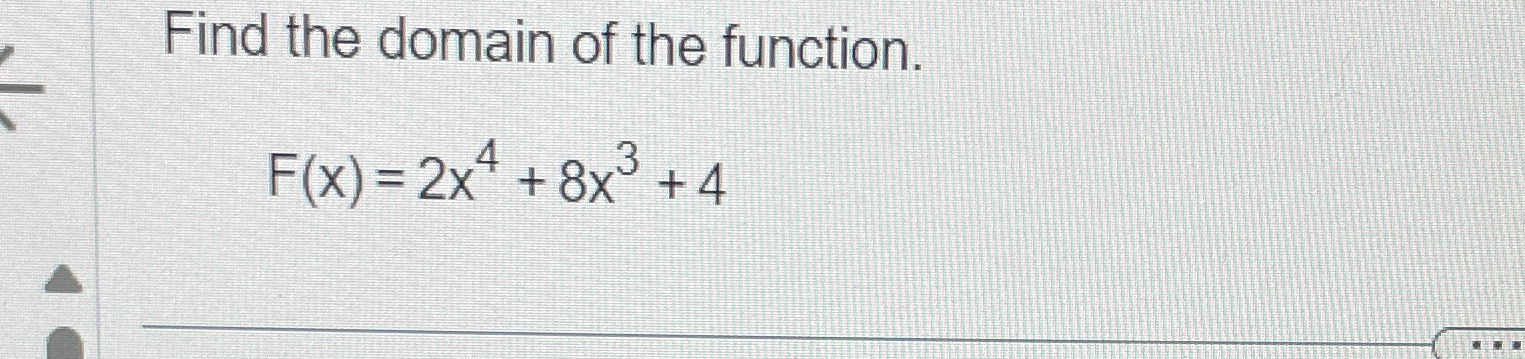 Solved Find the domain of the function.F(x)=2x4+8x3+4 | Chegg.com