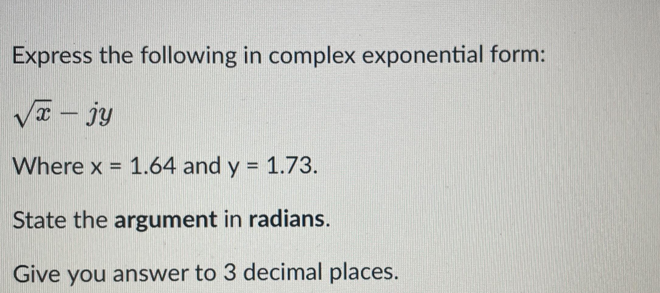 Solved Express the following in complex exponential | Chegg.com