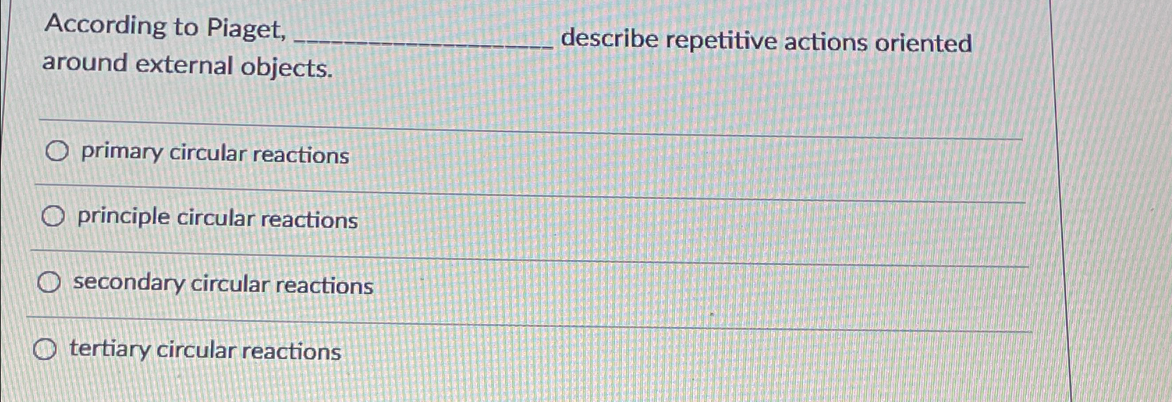 Solved According to Piaget, ﻿describe repetitive actions | Chegg.com