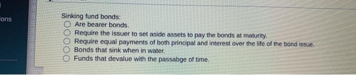 Solved ons Sinking fund bonds: Are bearer bonds. Require the | Chegg.com